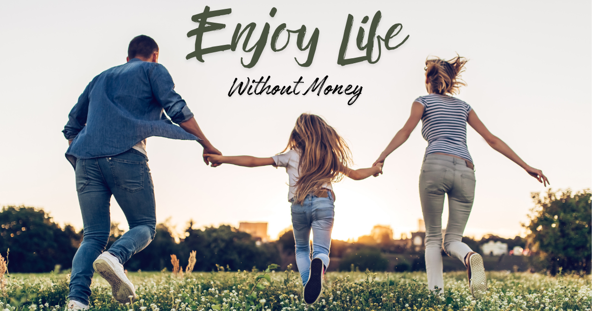 How to Enjoy Life Without Money - Happy Easier